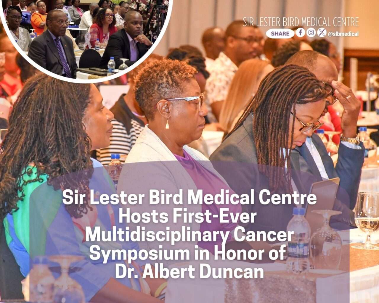 Sir Lester Bird Medical Centre Hosts Landmark Cancer Symposium ...